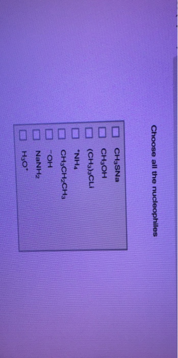 Solved Choose all the nucleophiles CH3OH (CH3)yCLi 'NH4 | Chegg.com