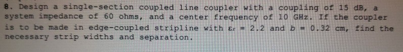 Solved 8 Design A Single Section Coupled Line Coupler With