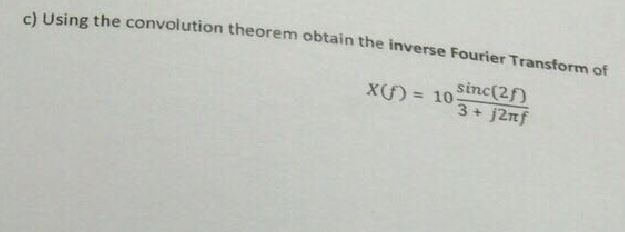 Solved c) Using the convolution theorem obtain the inverse | Chegg.com