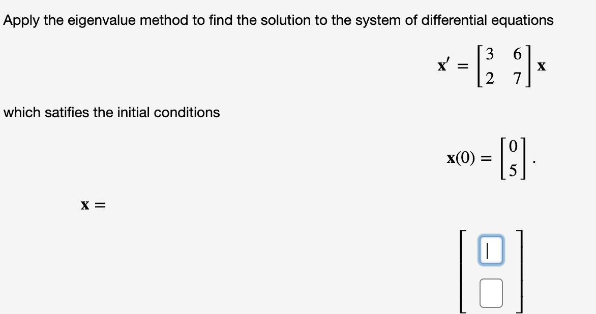 Solved Apply the eigenvalue method to find the solution to | Chegg.com