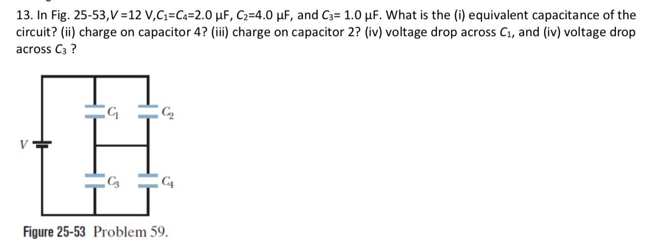 Solved 13. In Fig. 25-53, V =12 V,C1=C4=2.0 uF, C2=4.0 uF, | Chegg.com