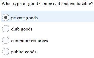 Solved What type of good is nonrival and excludable? private | Chegg.com