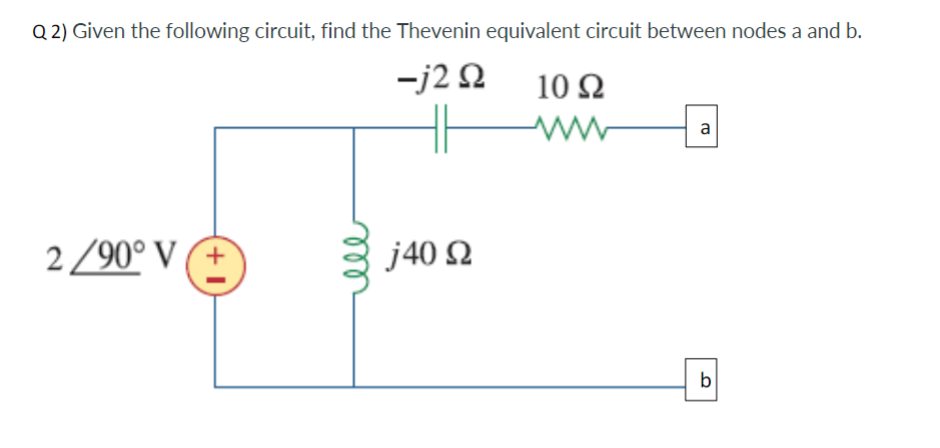 Solved Q 2) Given the following circuit, find the Thevenin | Chegg.com