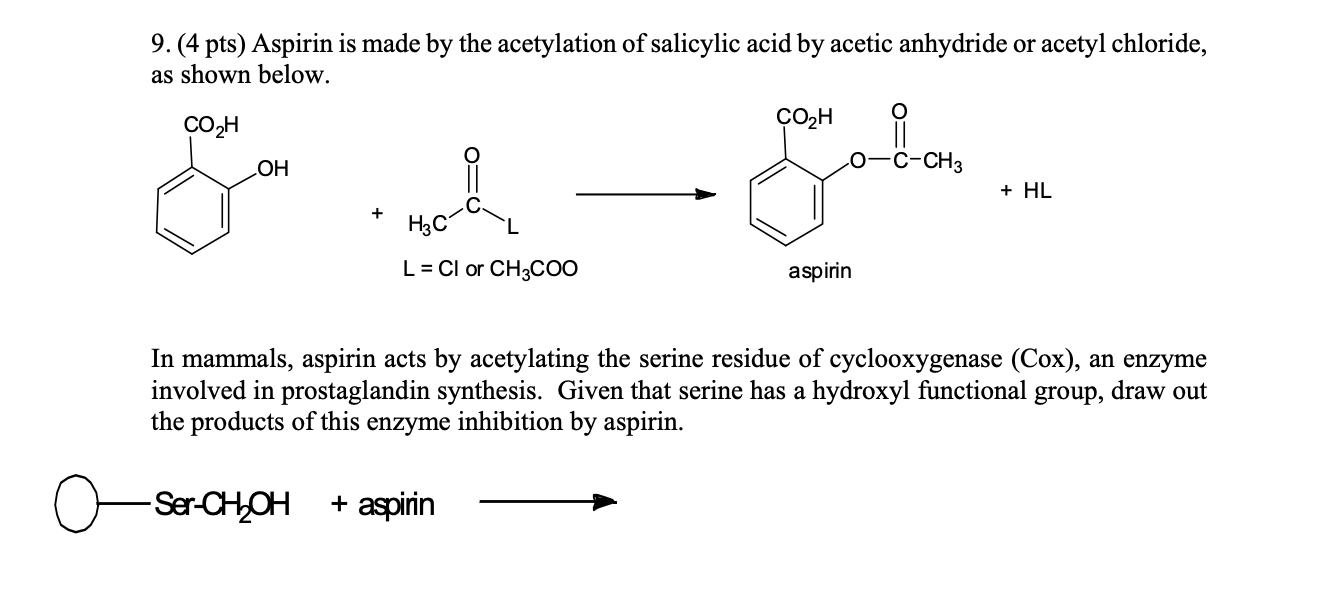 9. (4 pts) Aspirin is made by the acetylation of | Chegg.com