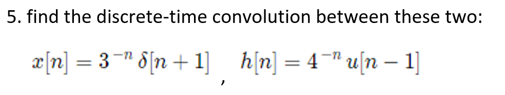 Solved 5. find the discrete-time convolution between these | Chegg.com