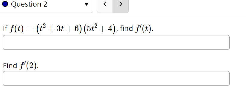 Solved If f(t)=(t2+3t+6)(5t2+4) Find f′(2). | Chegg.com