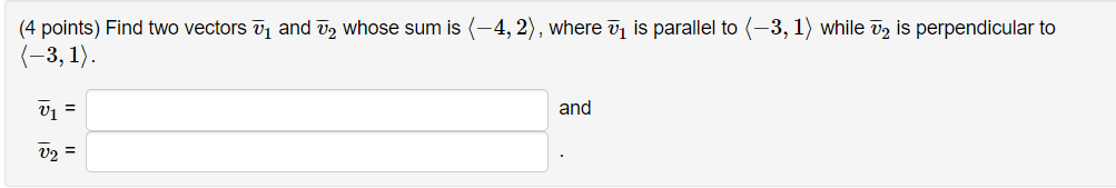 Solved (4 points) Find two vectors vˉ1 and vˉ2 whose sum is | Chegg.com