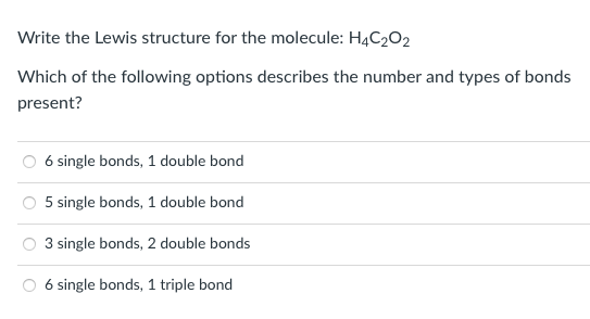 Solved Write the Lewis structure for the molecule: H4C202 | Chegg.com