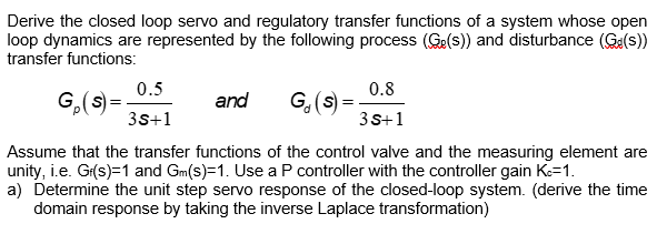 Solved Derive the closed loop servo and regulatory transfer | Chegg.com