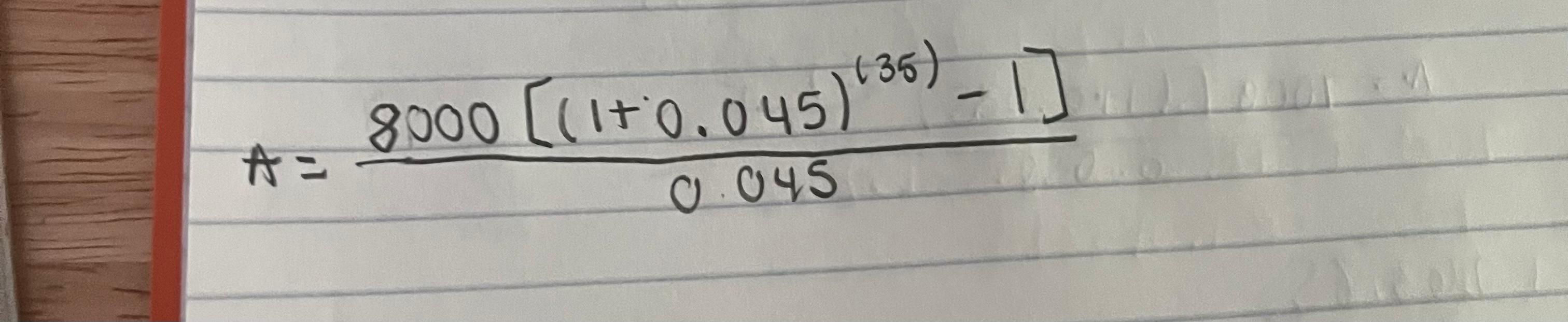 Solved A=0.0458000[(1+0.045)(35)−1] | Chegg.com