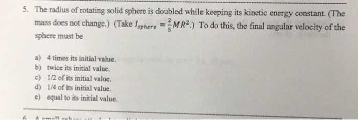Solved 5. The radius of rotating solid sphere is doubled | Chegg.com