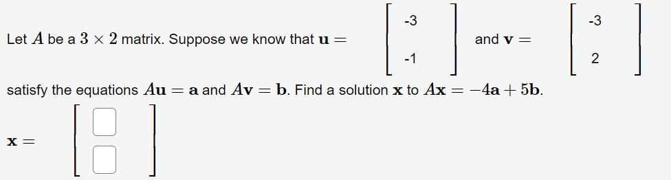Solved Let A be a 3×2 matrix. Suppose we know that u=[−3−1] | Chegg.com