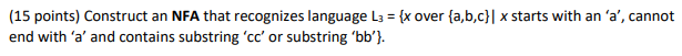 Solved (15 points) Construct an NFA that recognizes language | Chegg.com