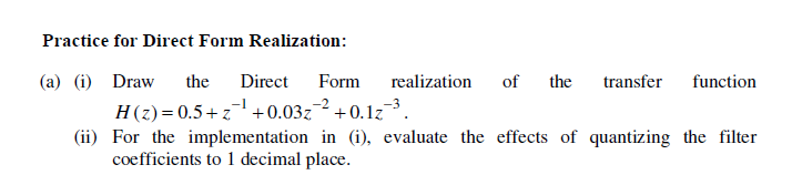 Solved Practice for Direct Form Realization: (a) (i) Draw | Chegg.com