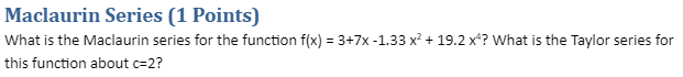 Solved Maclaurin Series (1 Points) What is the Maclaurin | Chegg.com