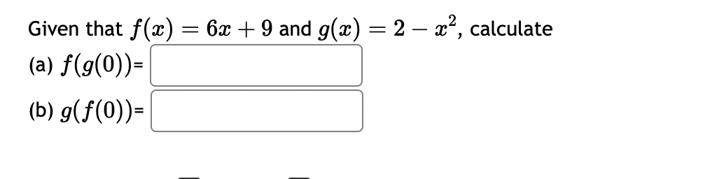 Solved Given that f(x)=6x+9 and g(x)=2−x2, calculate (a) | Chegg.com