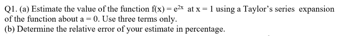 Solved Q1. (a) Estimate the value of the function f(x)=e2x | Chegg.com