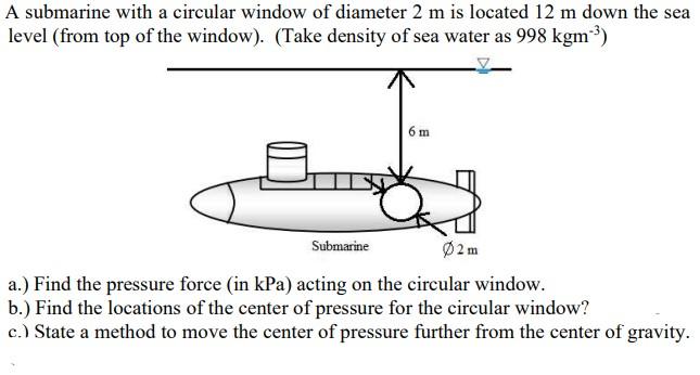 Solved A submarine with a circular window of diameter 2 m is | Chegg.com