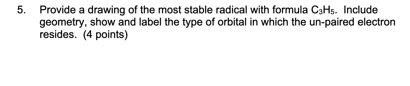 Solved 5. Provide a drawing of the most stable radical with | Chegg.com