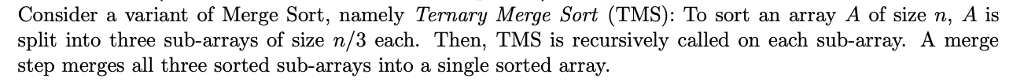 Solved Consider a variant of Merge Sort, namely Ternary | Chegg.com