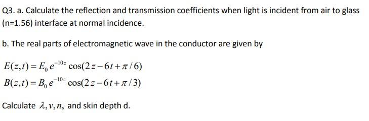 Solved Q3. a. Calculate the reflection and transmission | Chegg.com