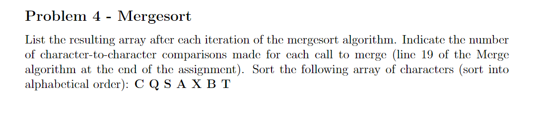 Solved Problem 4 - Mergesort List the resulting array after | Chegg.com