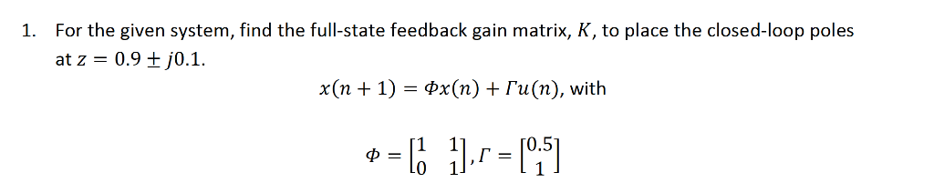 Solved For the given system, find the full-state feedback | Chegg.com