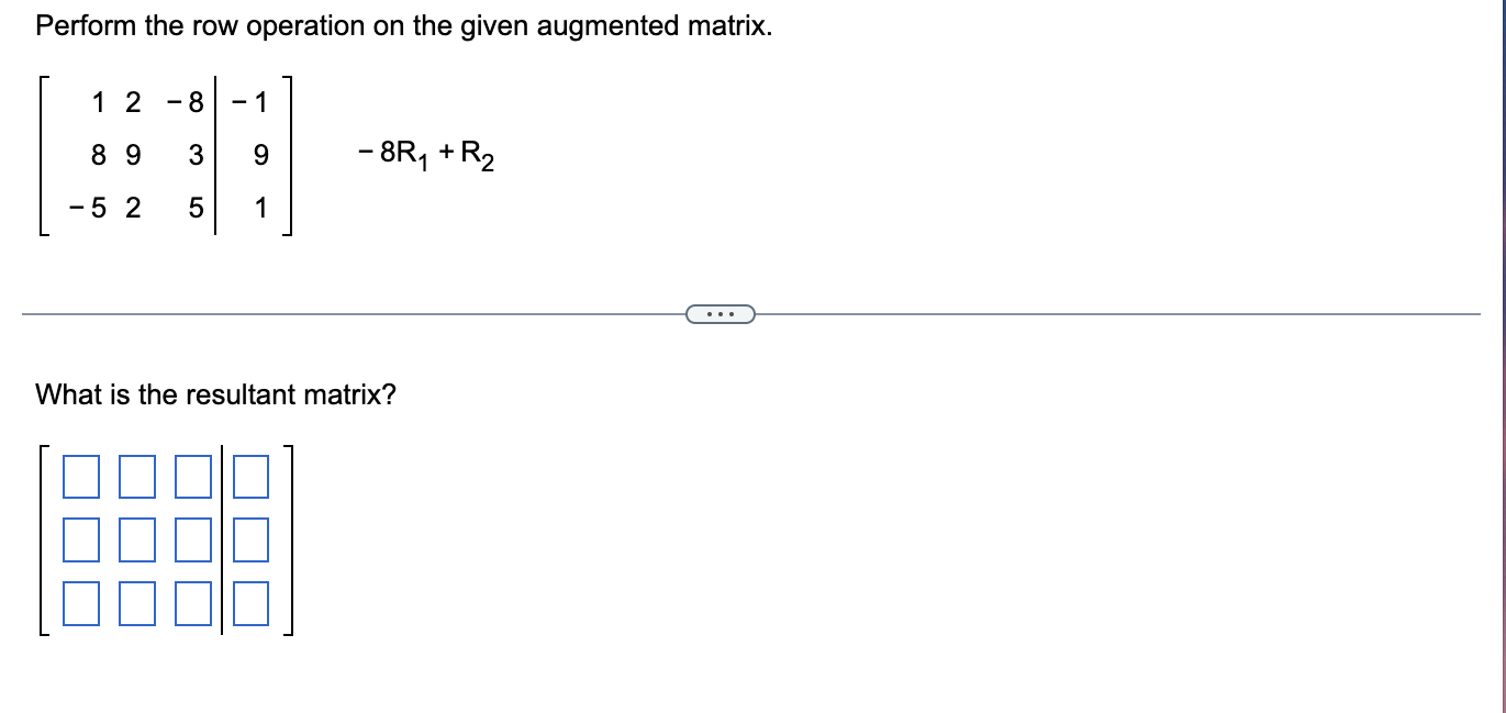 Solved Perform the row operation on the given augmented | Chegg.com