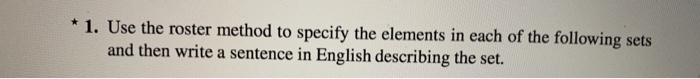 Solved * 1. Use the roster method to specify the elements in | Chegg.com