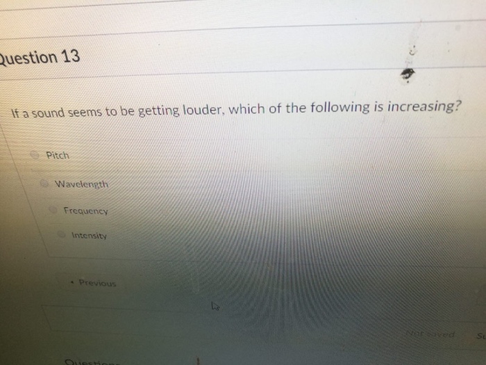 Solved uestion 13 If a sound seems to be getting louder, | Chegg.com