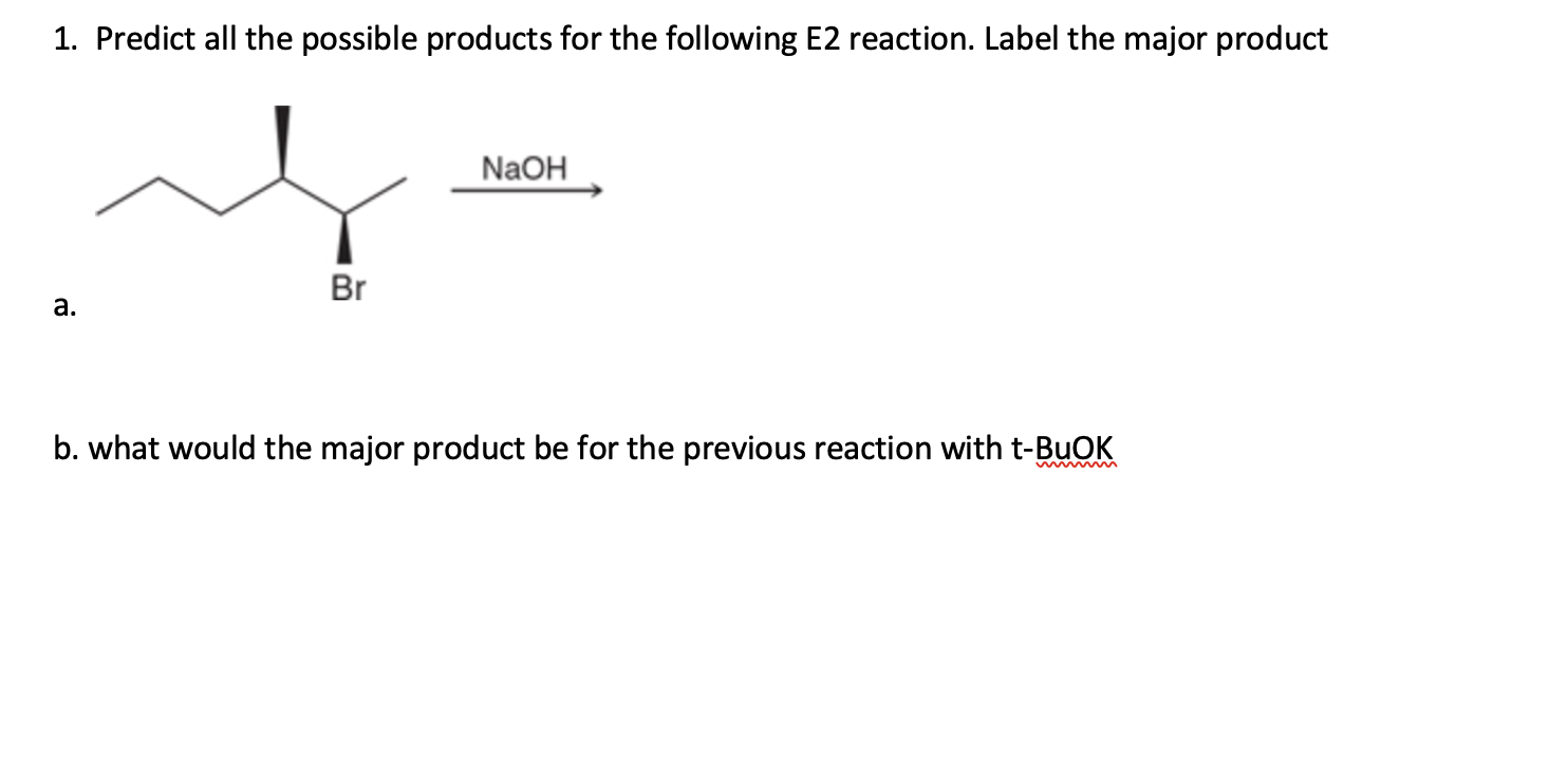 Solved 1. Predict all the possible products for the | Chegg.com Solved 1. Predict all the possible products for the | Chegg.com
