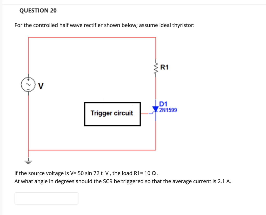 Solved QUESTION 20 For the controlled half wave rectifier | Chegg.com