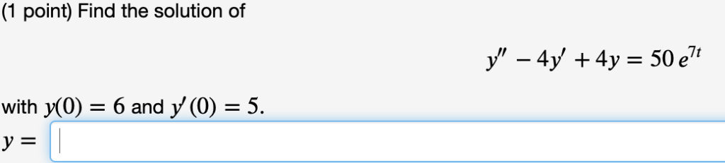 Solved (1 point) Find the solution of y - 4y +4y - 50 e" 7t | Chegg.com