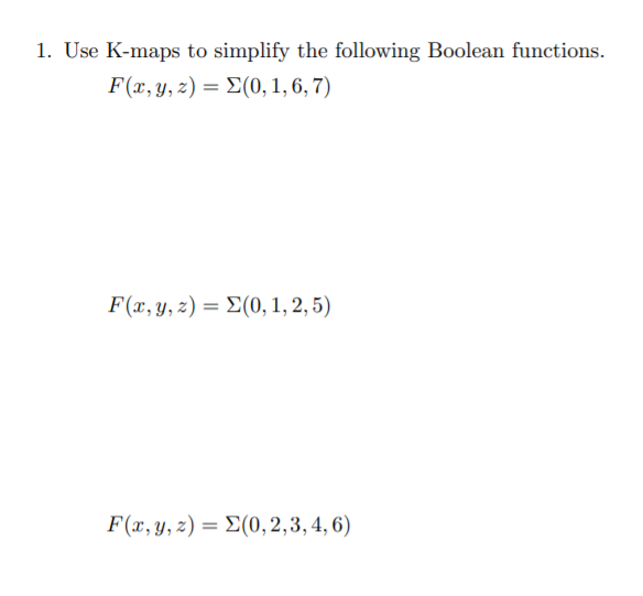 Solved 1. Use K-maps to simplify the following Boolean | Chegg.com