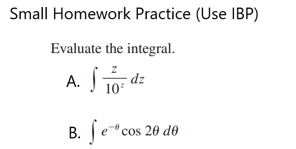 Solved Small Homework Practice (Use IBP) Evaluate the | Chegg.com