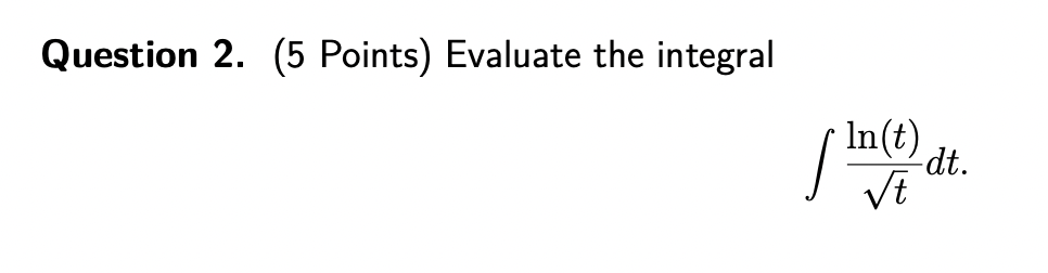 Solved Question 2. (5 Points) Evaluate the integral | Chegg.com