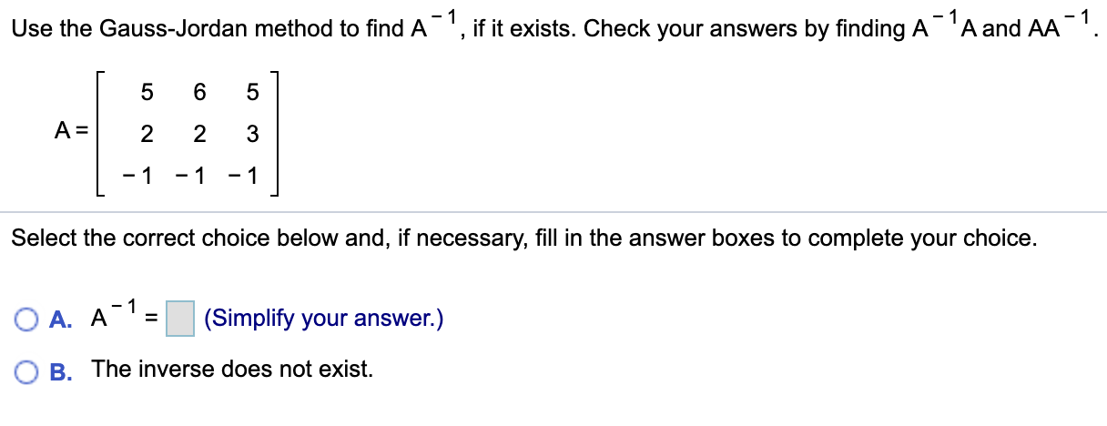 Solved Use the Gauss-Jordan method to find A-1, if it | Chegg.com