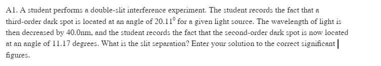 Solved A1. A student performs a double-slit interference | Chegg.com