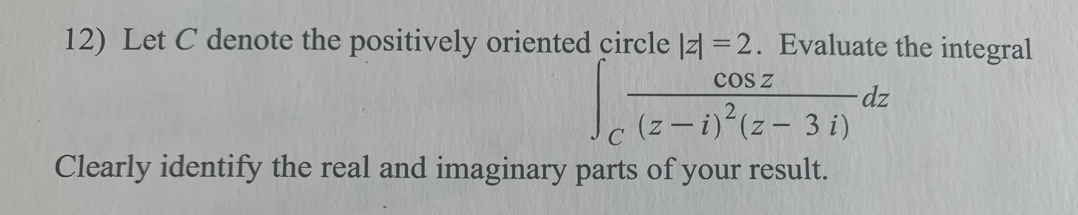 Solved 12) Let C denote the positively oriented circle 12 = | Chegg.com