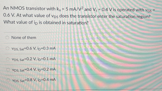 Solved An NMOS transistor with kn=5 mA/V2 and Vt=0.4 V is | Chegg.com