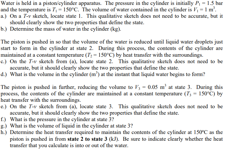 Solved Water is held in a piston/cylinder apparatus. The | Chegg.com