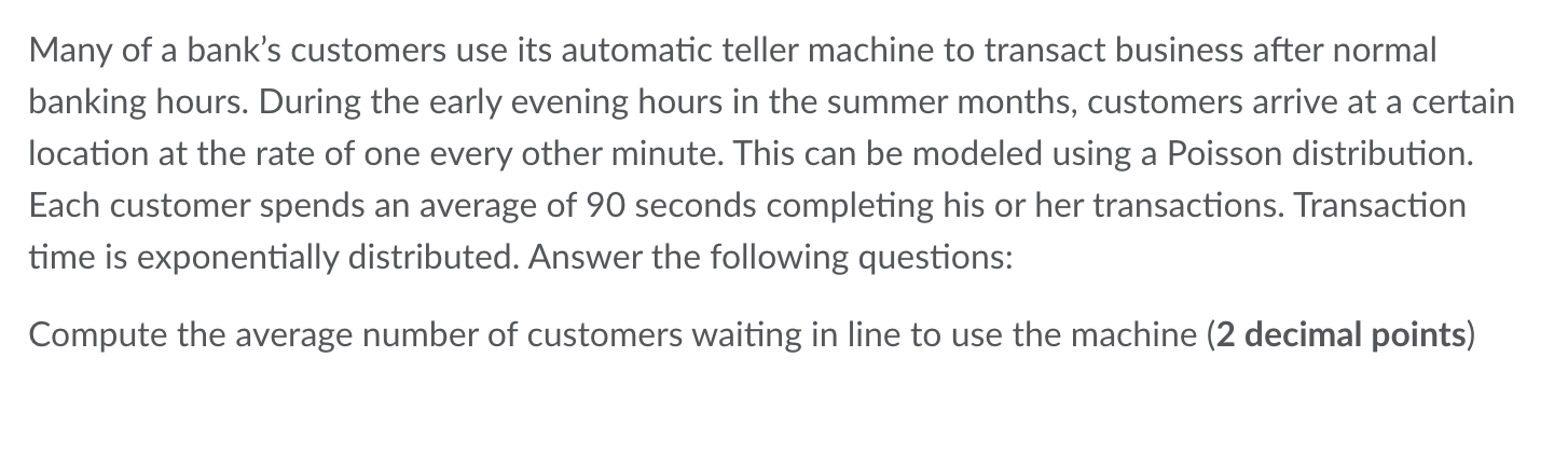 Solved Many of a bank's customers use its automatic teller | Chegg.com