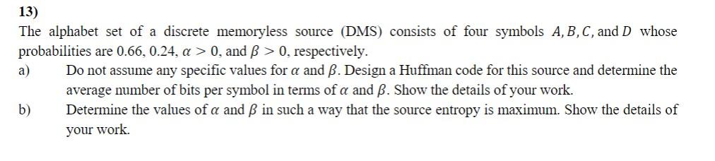 Solved 13) The alphabet set of a discrete memoryless source | Chegg.com