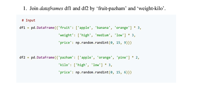 Solved 1. Join dataframes dfl and df2 by 'fruit-pazham' and | Chegg.com