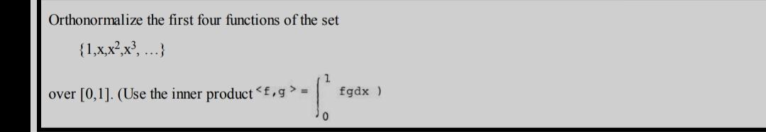 Solved Orthonormalize the first four functions of the set | Chegg.com
