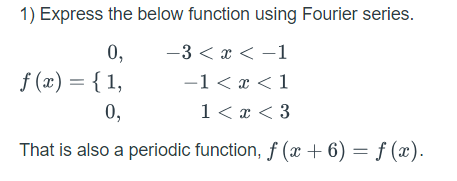 Solved 1) Express the below function using Fourier series. | Chegg.com