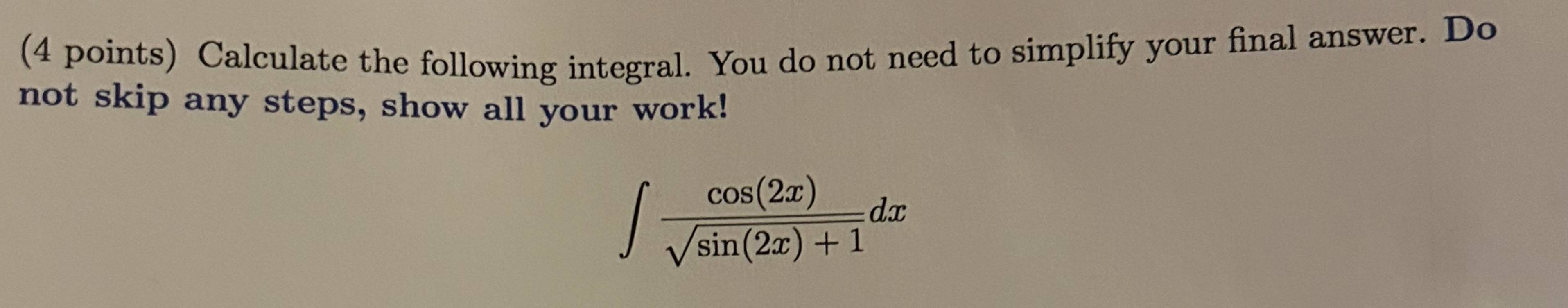 Solved Calculate the following integral. You do not need to | Chegg.com