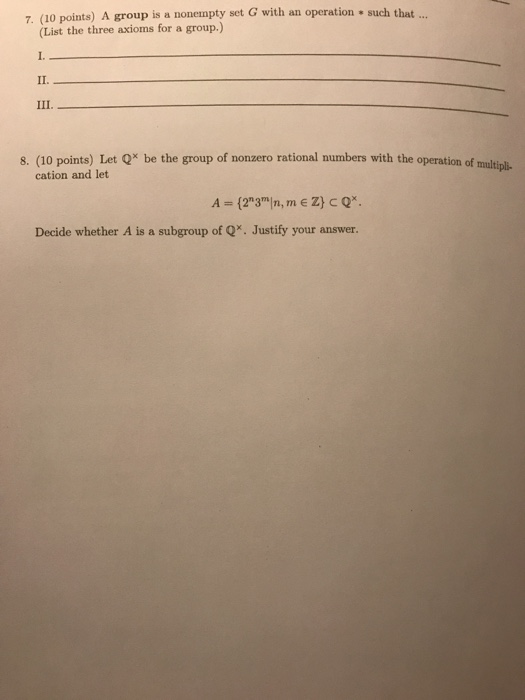 Solved 7. (10 points) A group is a nonempty set G with an | Chegg.com