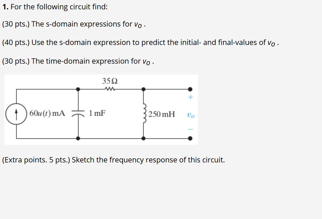 Solved 1. For the following circuit find: (30 pts.) The | Chegg.com