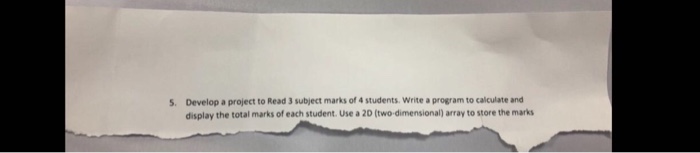 Solved 5. Develop a project to Read 3 subject marks of 4 | Chegg.com